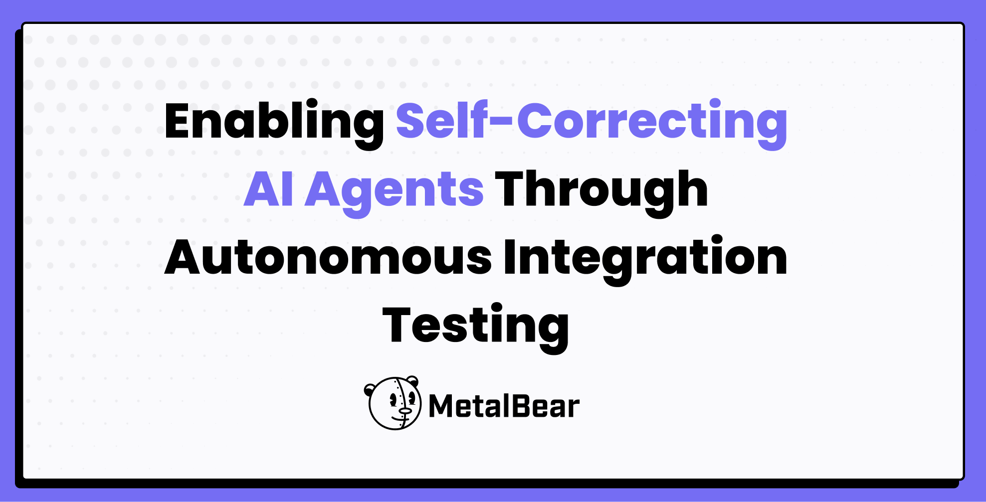 Enabling Self-Correcting AI Agents Through Autonomous Integration ...